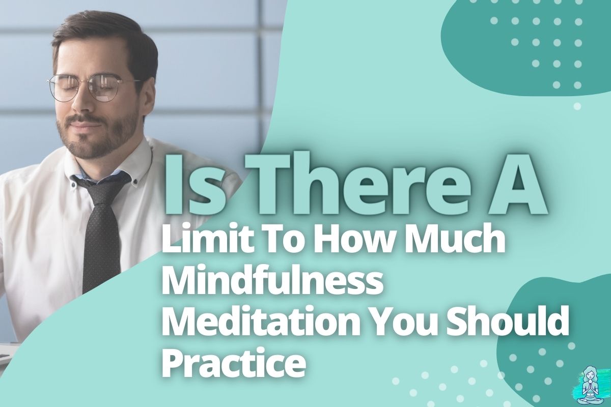 How Often Should You Practice Mindfulness Meditation (Tips!)